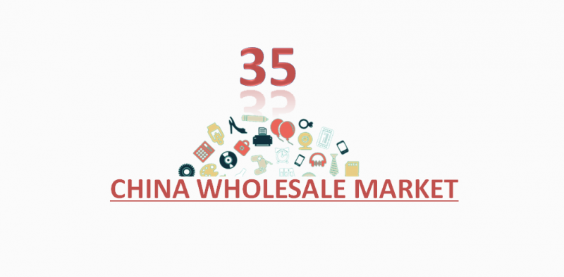 Top 35 China Wholesale Markets For All Products In Different Cities